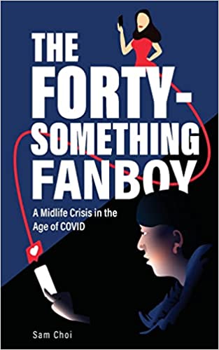 The Forty-Something Fanboy by Sam Choi | Goodreads