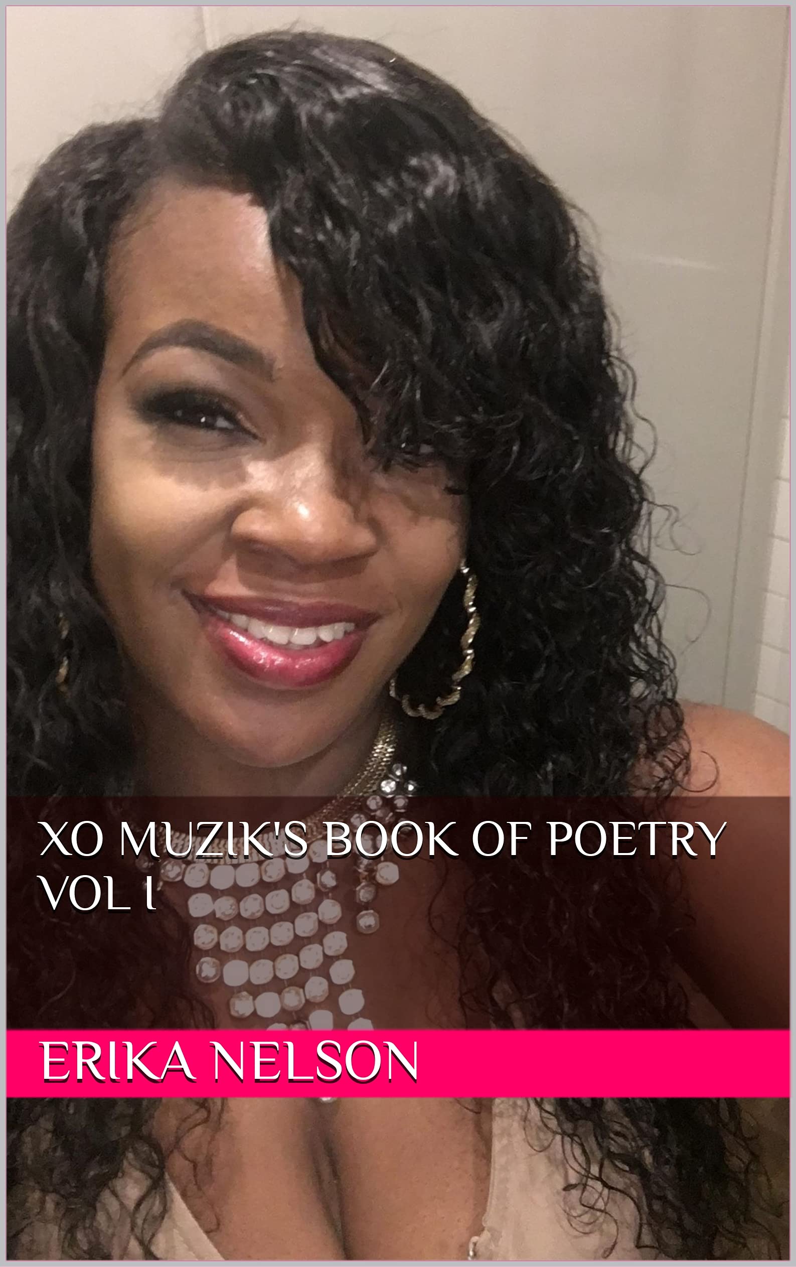XO MUZIK's Book Of Poetry Vol I by Erika Nelson | Goodreads