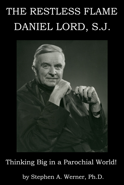 The Restless Flame, Daniel Lord, SJ : Thinking Big in a Parochial World ...