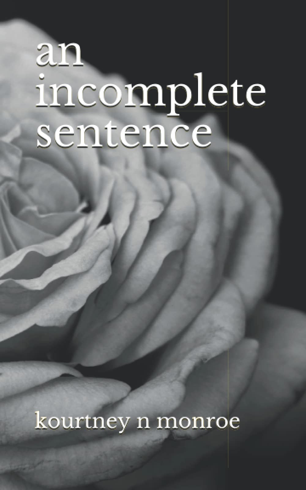 An Incomplete Sentence by Kourtney N Monroe | Goodreads