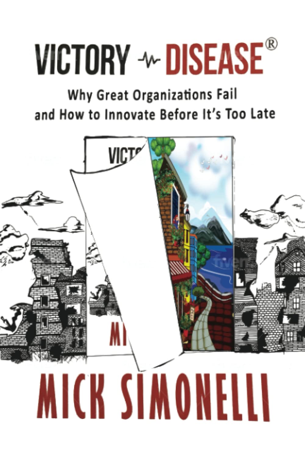 Victory Disease: Why Great Organizations Fail and How to Innovate ...