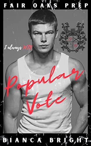 Popular Vote (Fair Oaks Prep, #1) by Bianca Bright | Goodreads