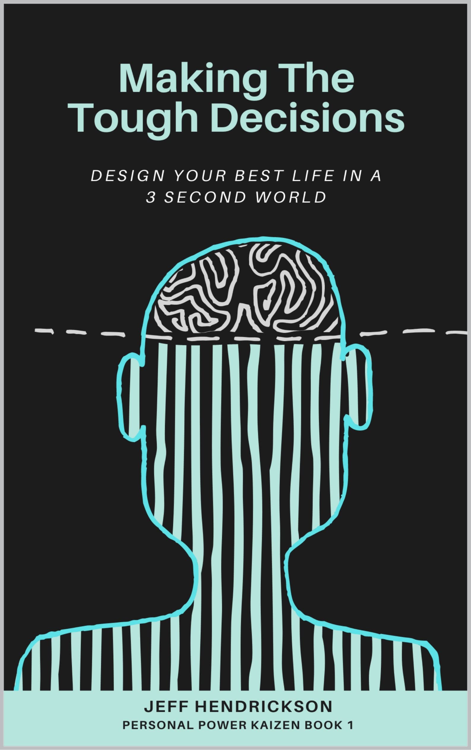 Making the Tough Decisions: Design Your Best Life in a 3 Second World ...