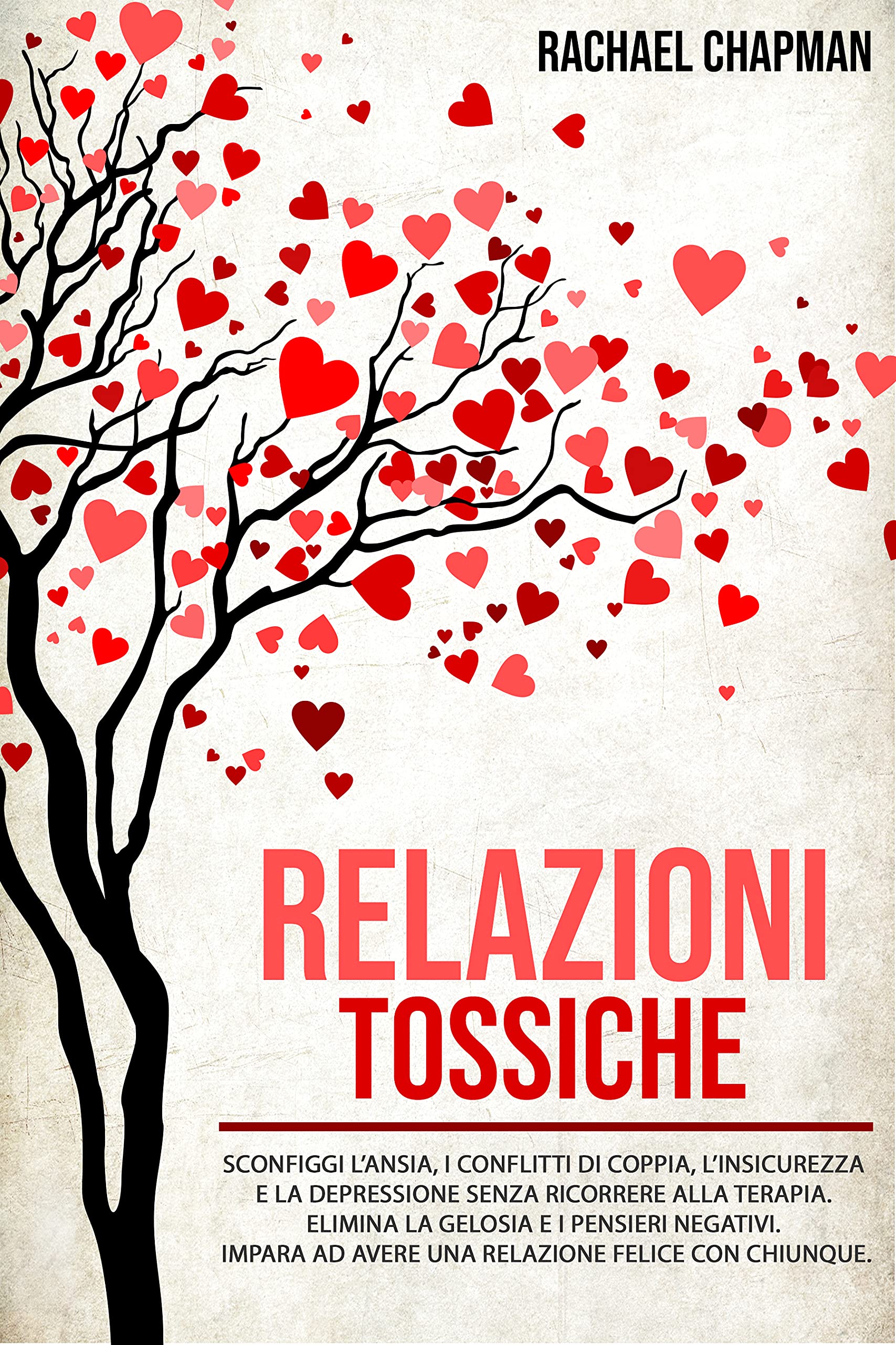 Relazioni Tossiche: Sconfiggi l'ansia, i conflitti di coppia, l'insicurezza e la depressione ...