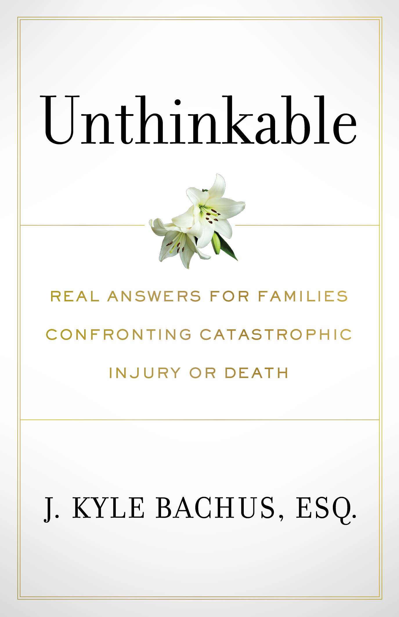 Unthinkable: Real Answers For Families Confronting Catastrophic Injury ...
