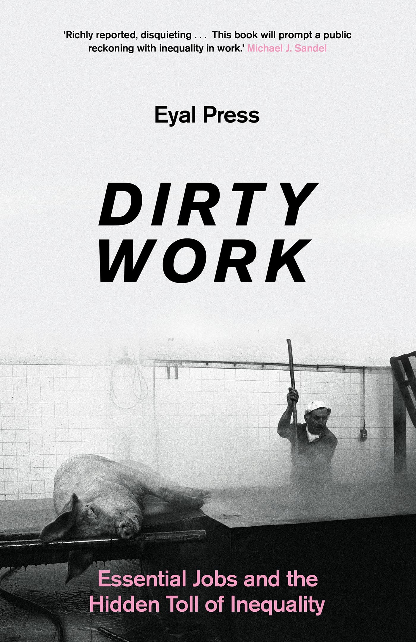 Dirty Work: Essential Jobs and the Hidden Toll of Inequality by Eyal ...