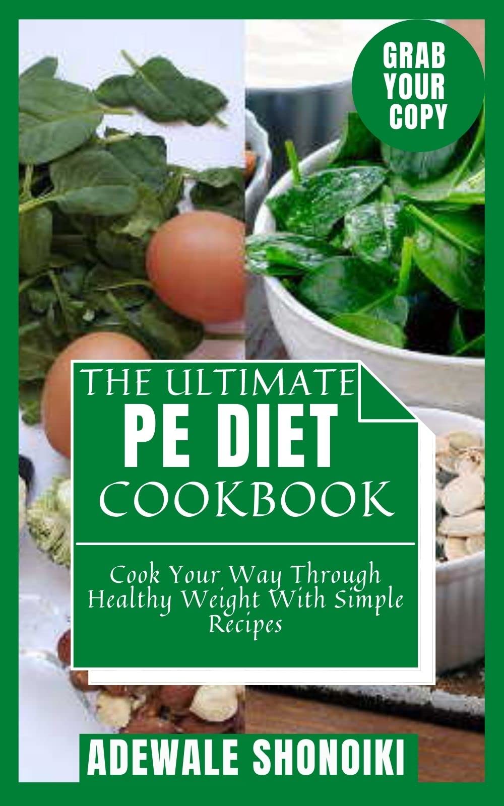 THE ULTIMATE PE DIET COOKBOOK: Cook Your Way Through Healthy Weight With Simple Recipes by ...