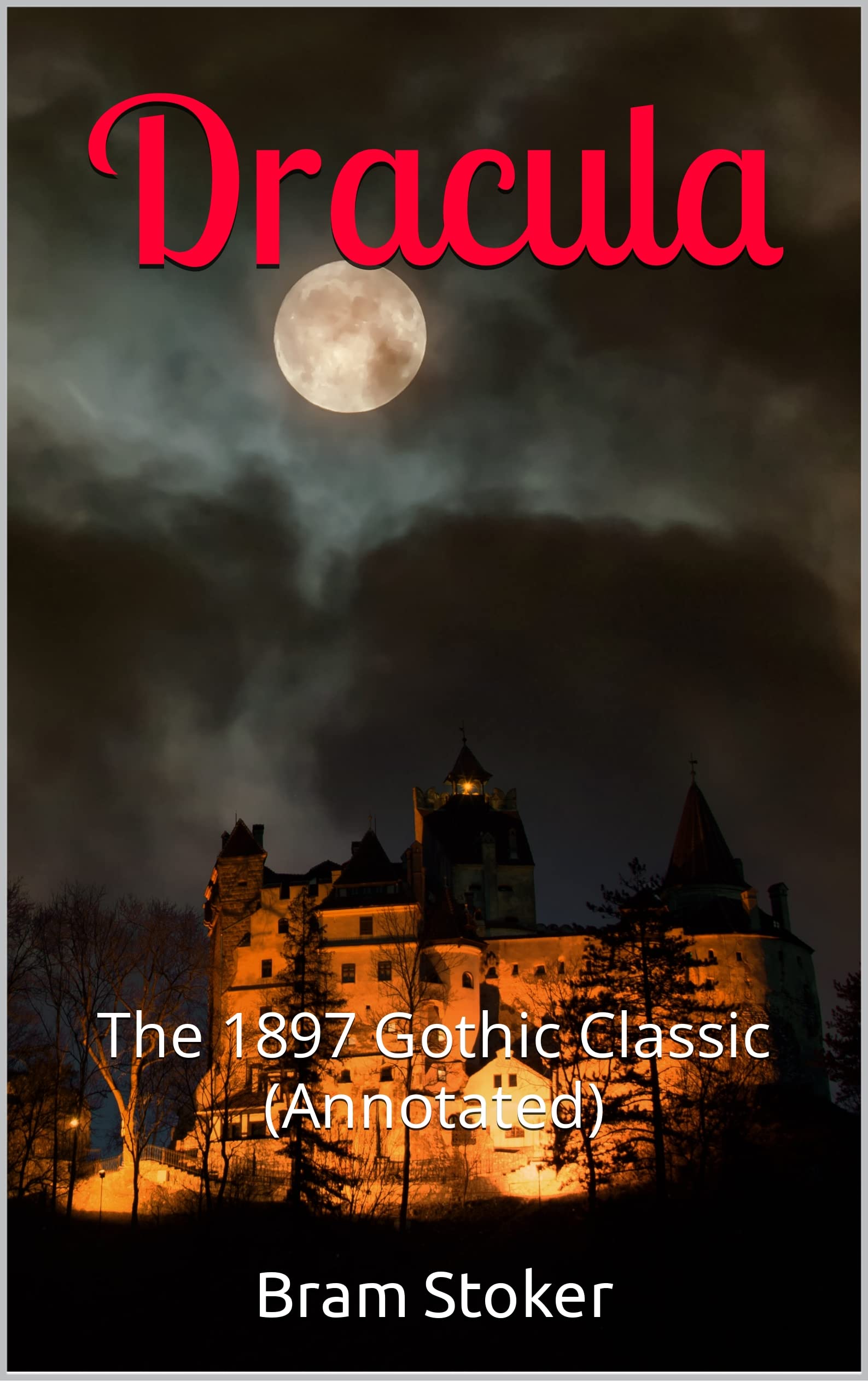 Dracula: The 1897 Gothic Classic (Annotated) by Bram Stoker | Goodreads