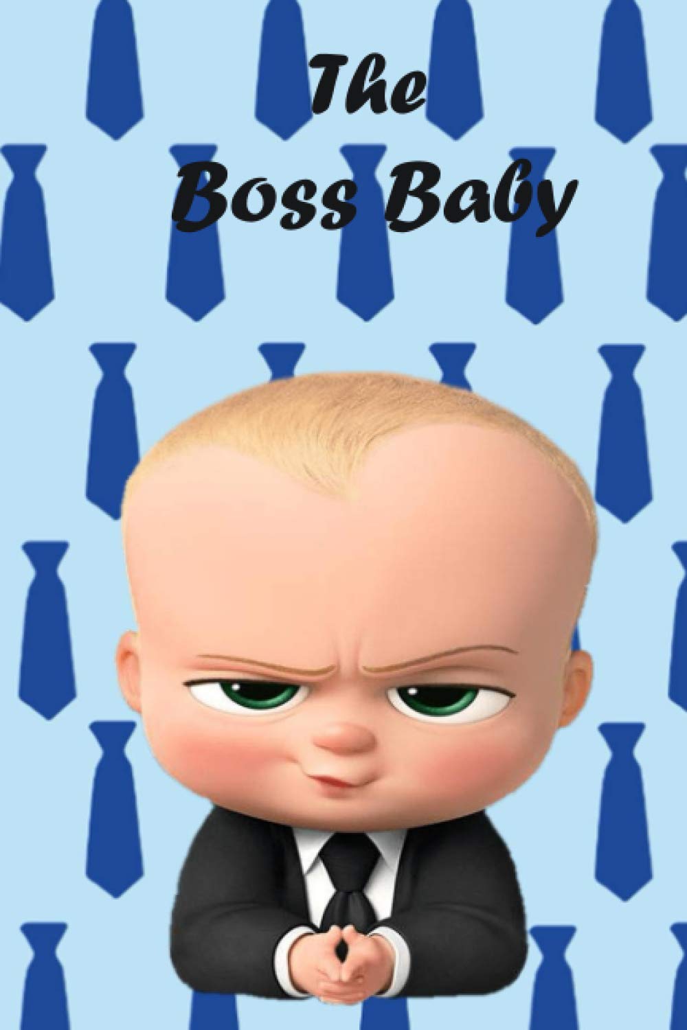 The Boss Baby: Classic notebook by Mark Books | Goodreads