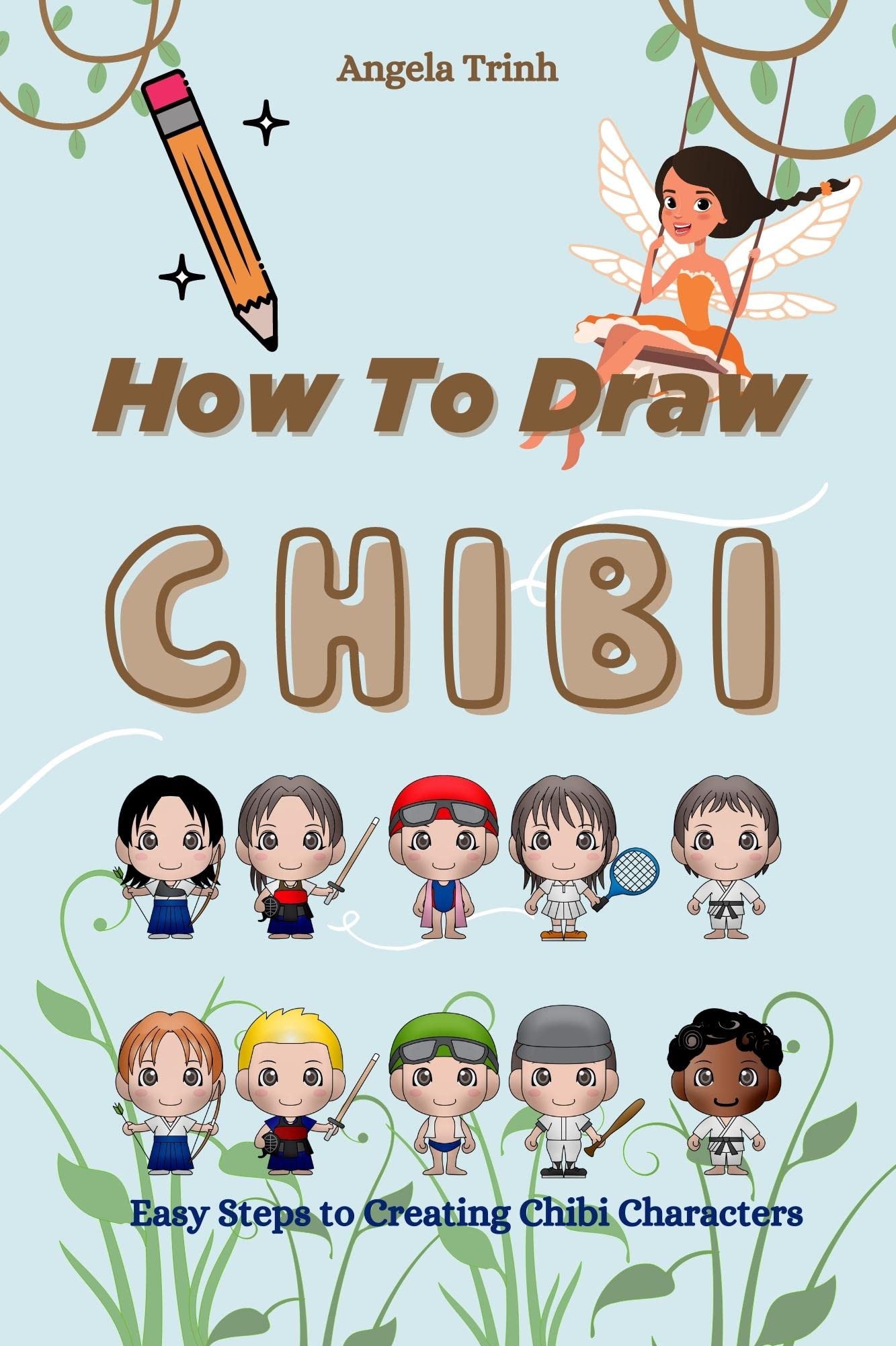 How to Draw Chibi: Easy Steps to Creating Chibi Characters by Angela ...