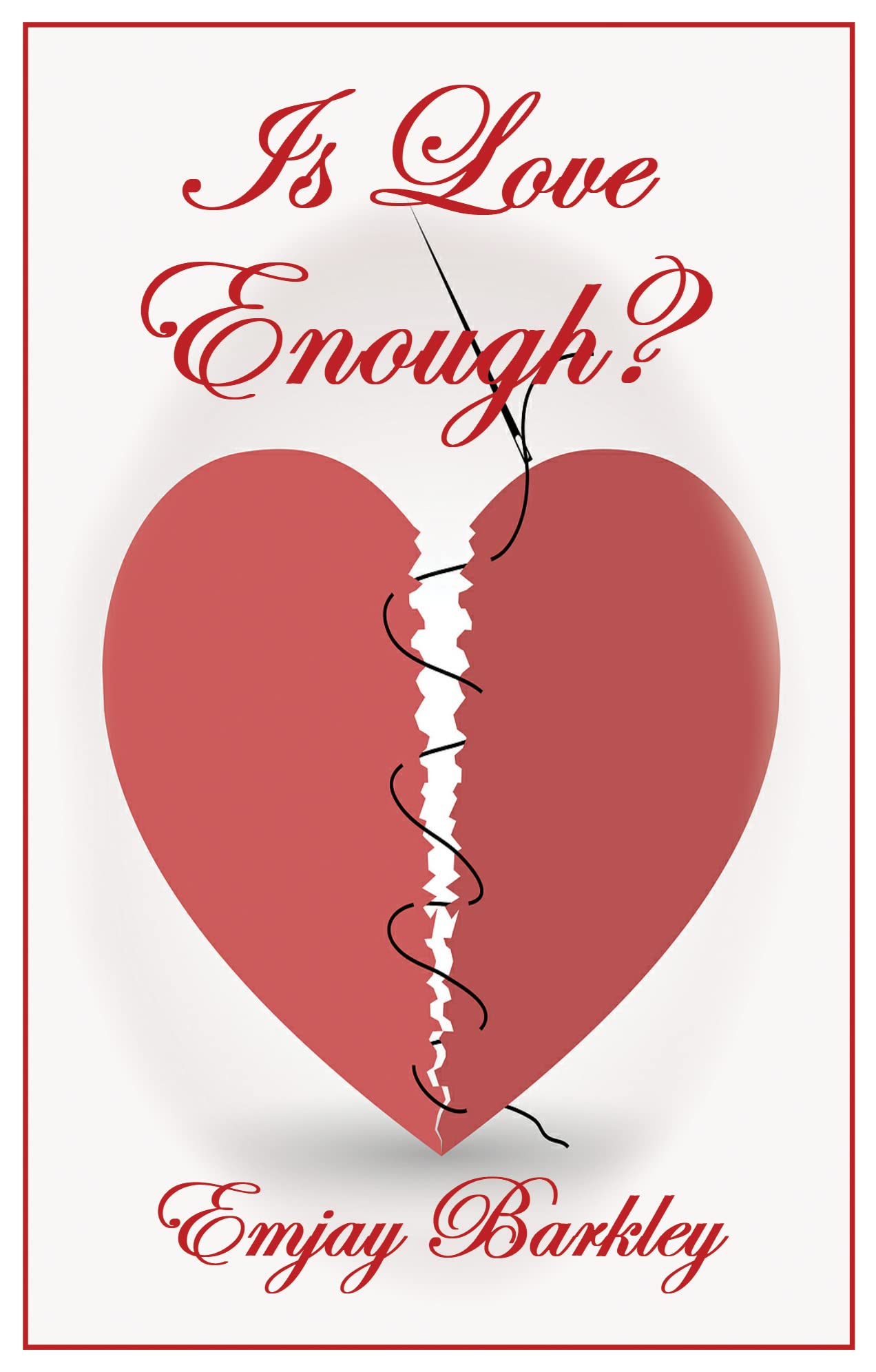 Is Love Enough? by Emjay Barkley | Goodreads