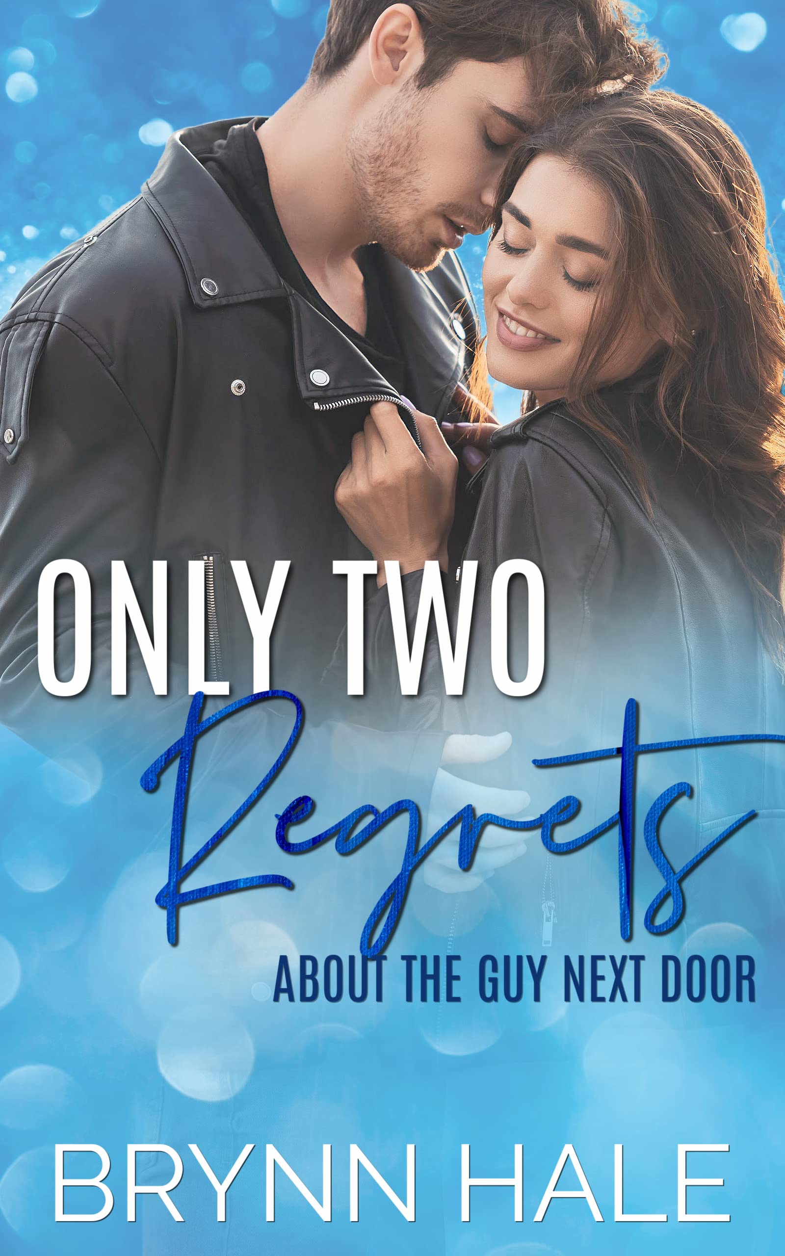 Only Two Regrets : About the Guy Next Door (Only Yours) by Brynn Hale ...