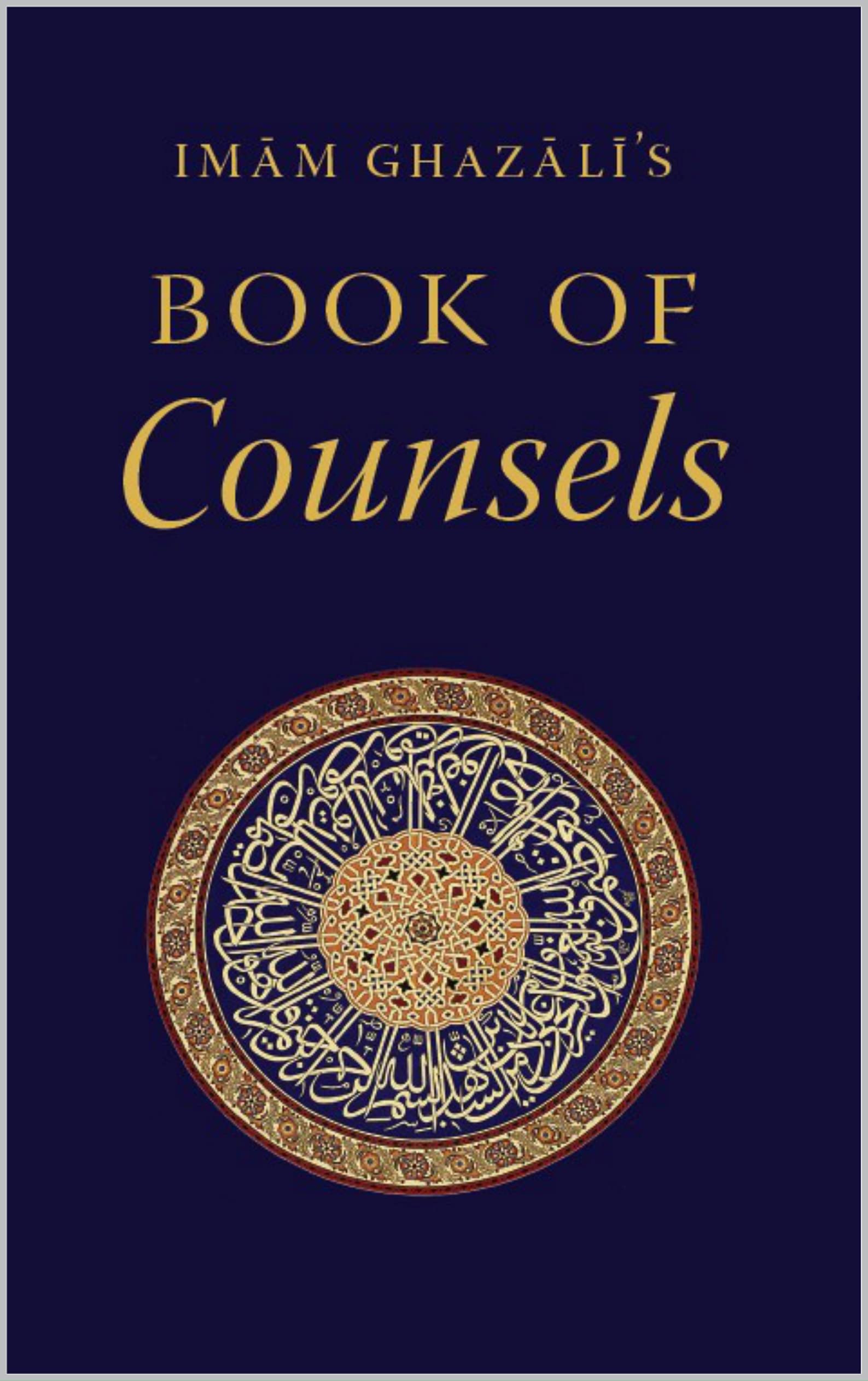 Imam Ghazali's Book of Counsels by Abu Hamid al-Ghazali | Goodreads