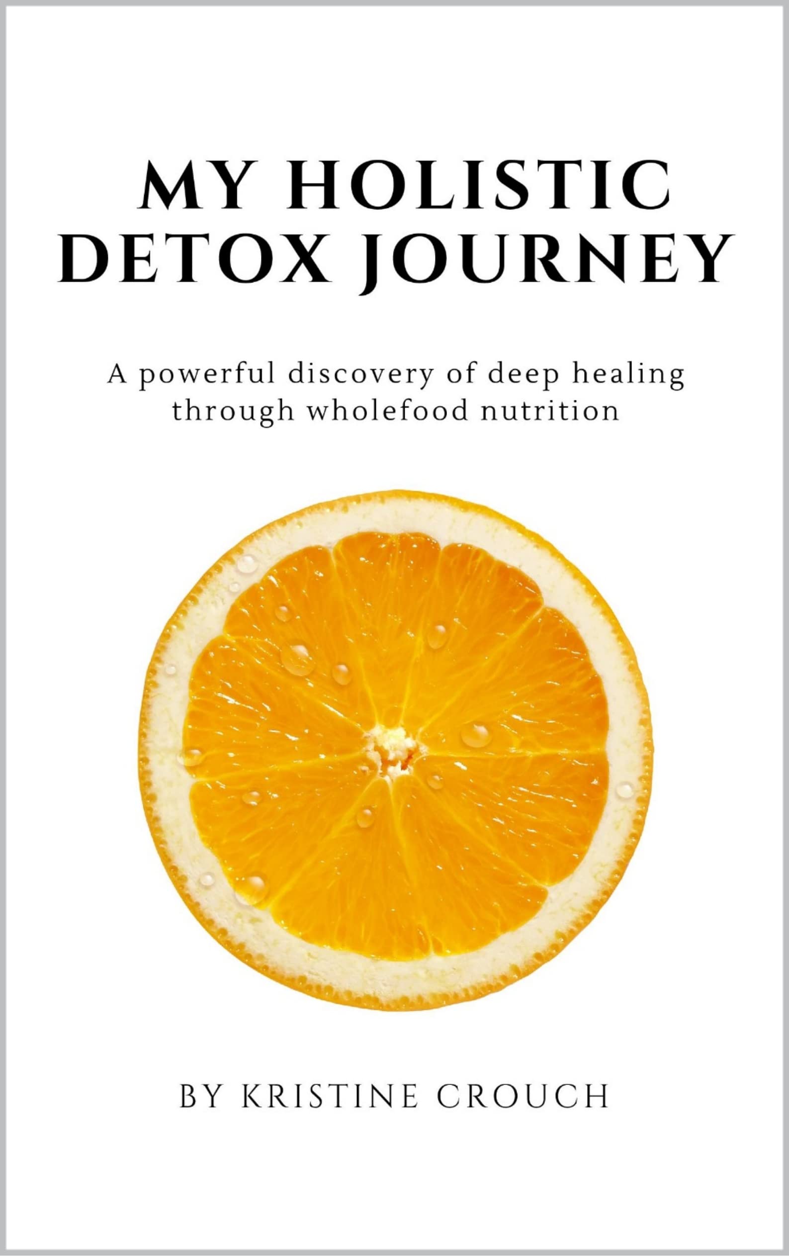 My Holistic Detox Journey: A powerful discovery of deep healing through ...