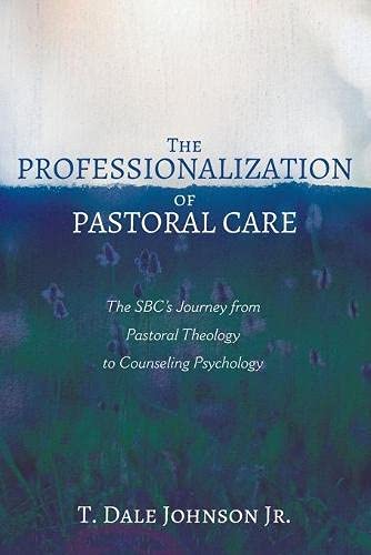 The Professionalization of Pastoral Care: The SBC's Journey from ...