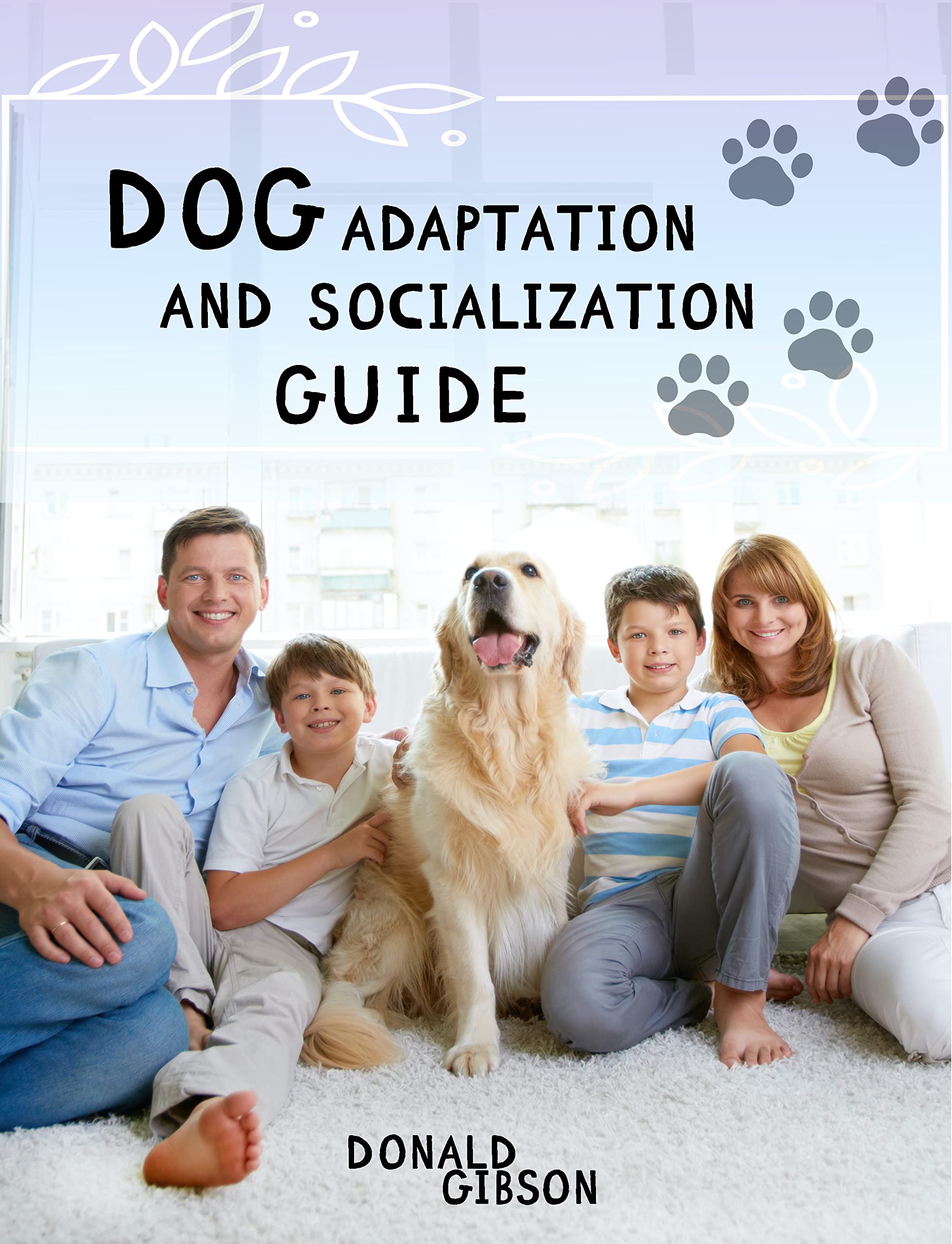 Dog Adaptation and Socialization Training: From Puppy to Respectful ...