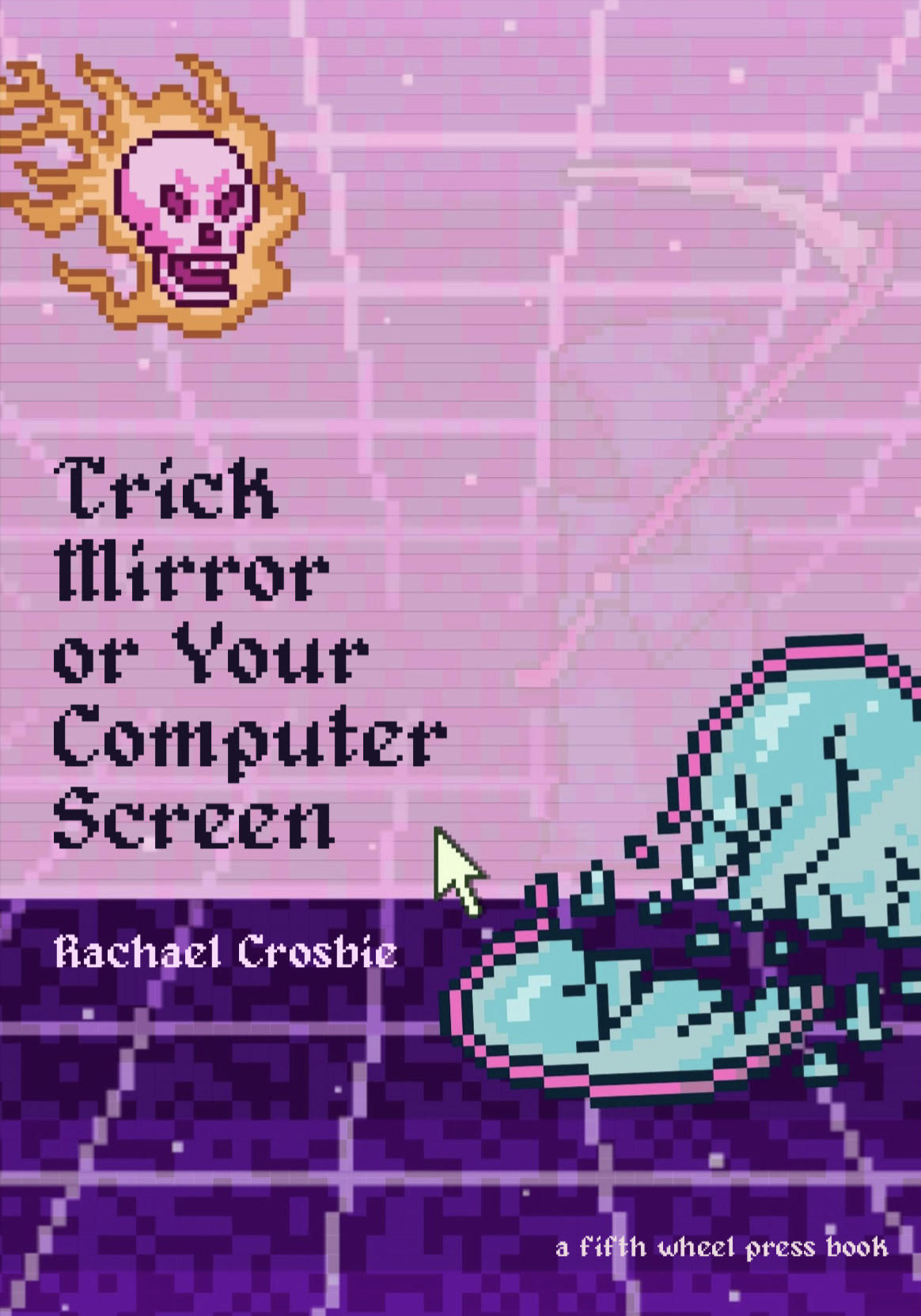 Trick Mirror or Your Computer Screen by Rachael Crosbie | Goodreads