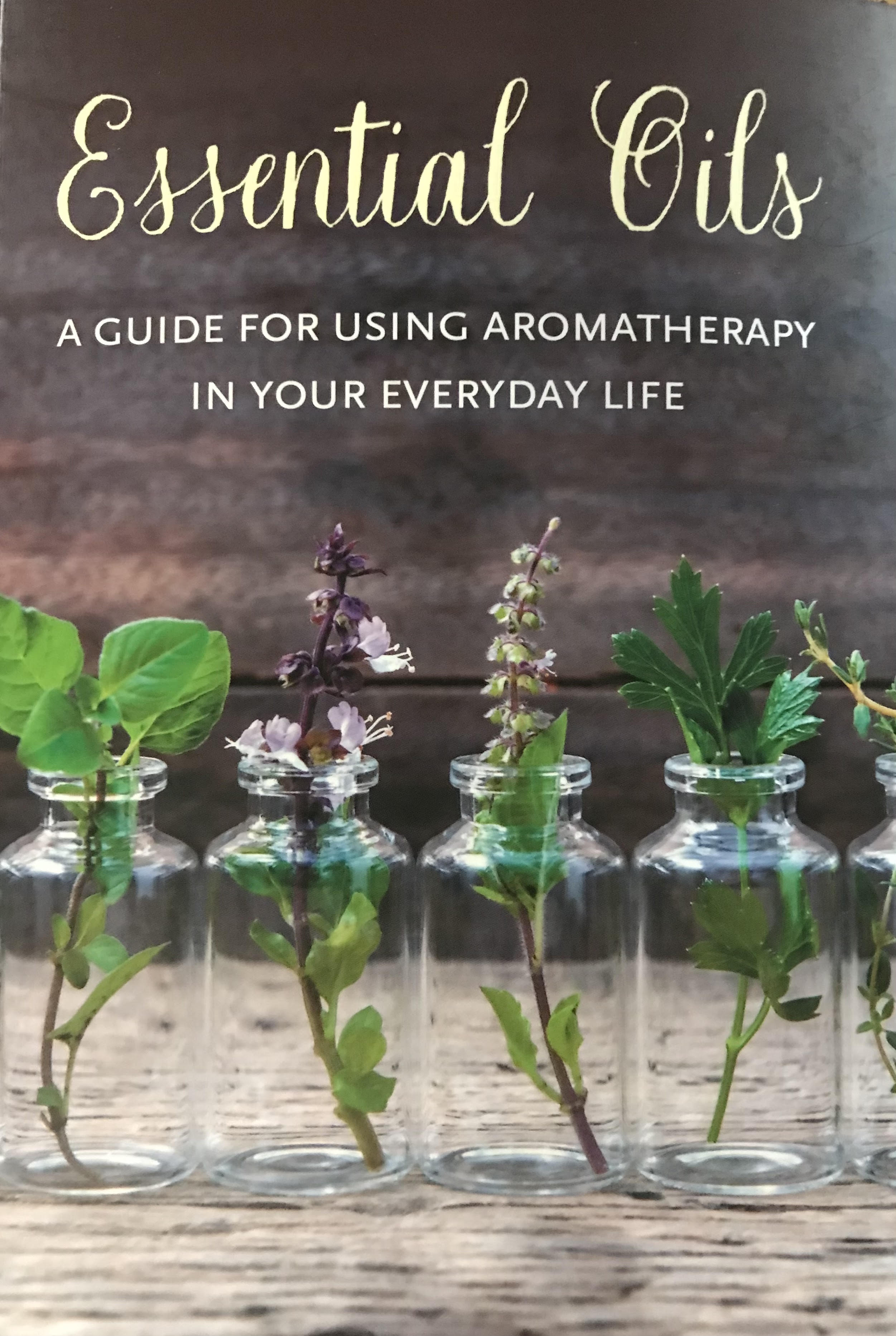 Essential Oils: A Guide for Using Aromatherapy in your Everyday Life by ...
