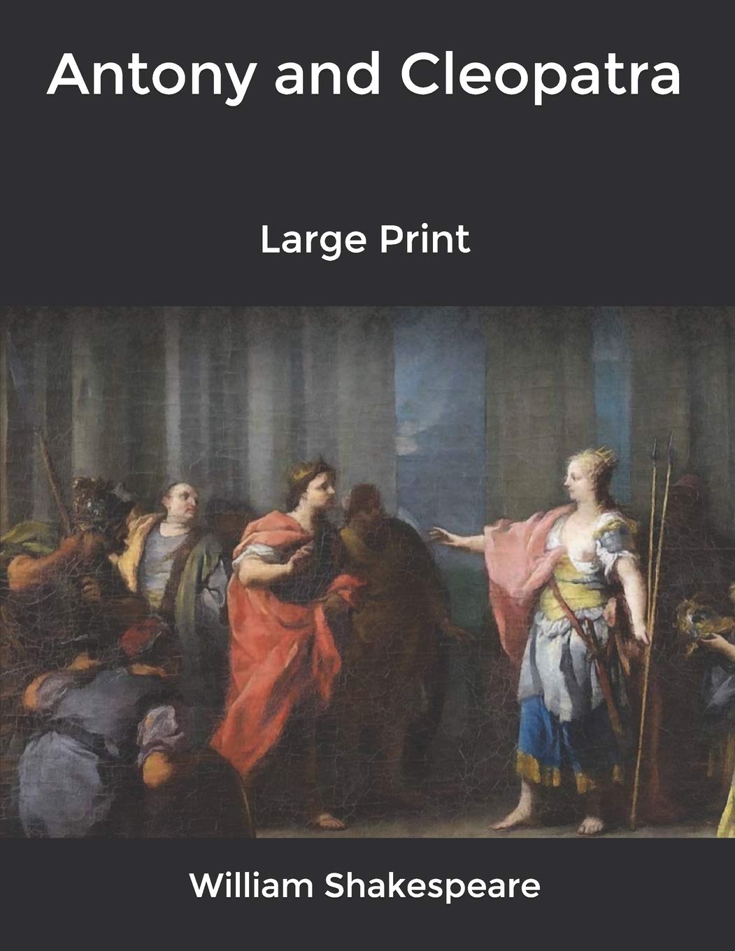 Antony and Cleopatra: Large Print by William Shakespeare | Goodreads