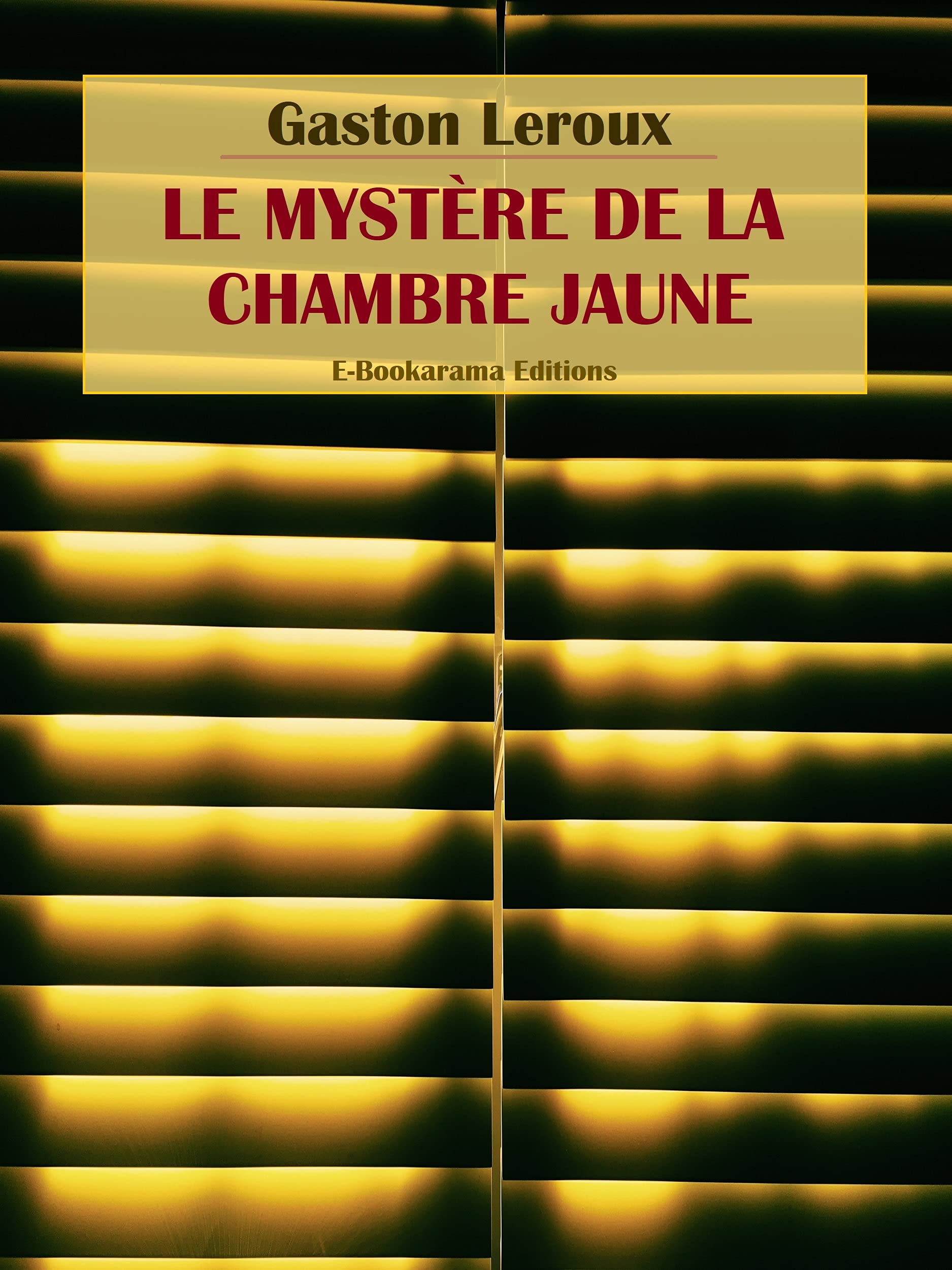 Le Mystère de la chambre jaune (French Edition) by Gaston Leroux ...