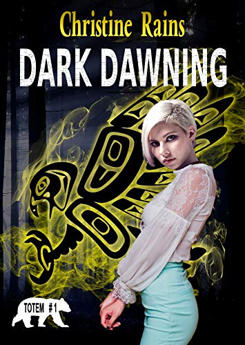 Dark Dawning (Totem, #1) by Christine Rains | Goodreads