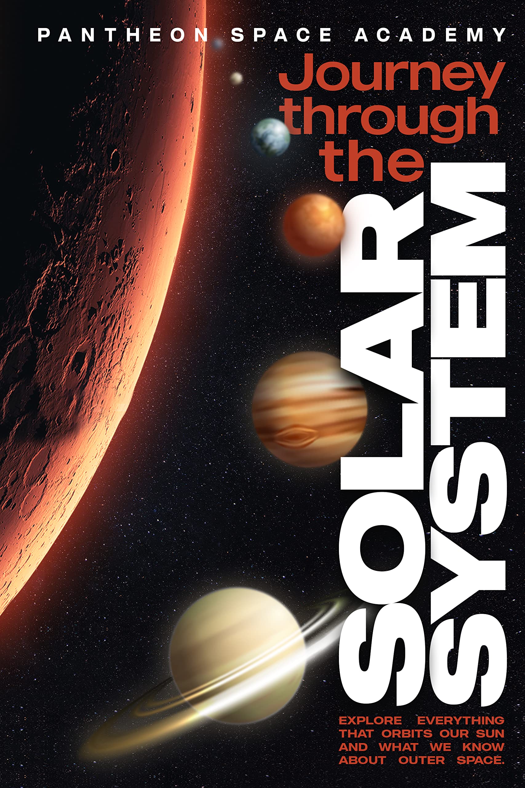 Journey Through The Solar System: Explore Everything That Orbits Our ...