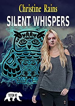 Silent Whispers (Totem, #2) by Christine Rains | Goodreads