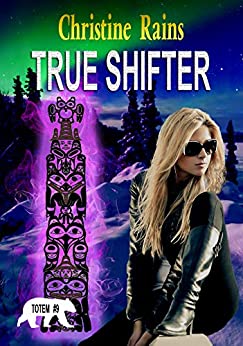True Shifter (Totem, #9) by Christine Rains | Goodreads