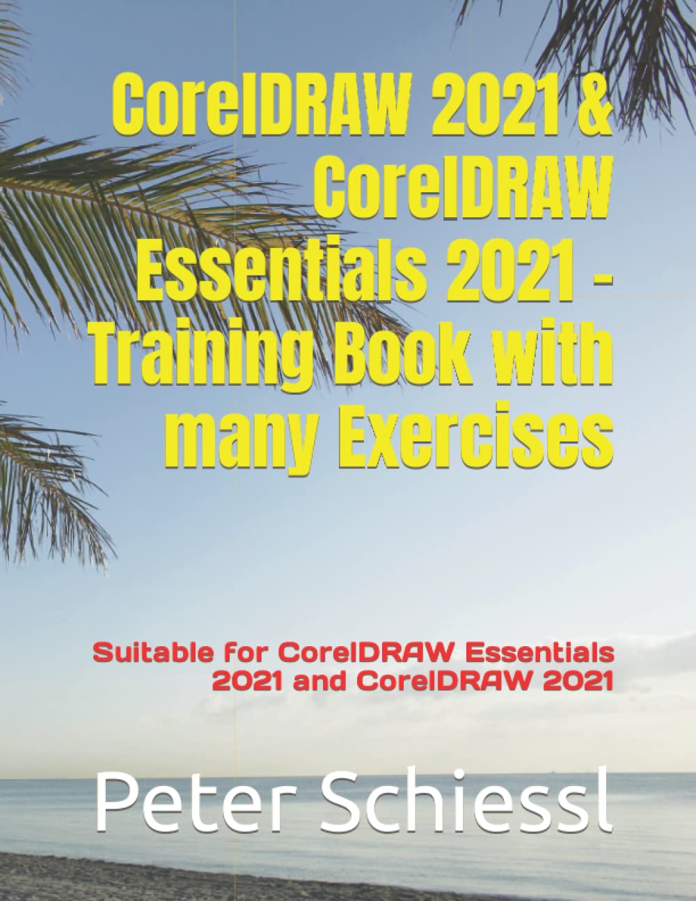 CorelDRAW Essentials 2021 - Training Book with many Exercises: Suitable ...