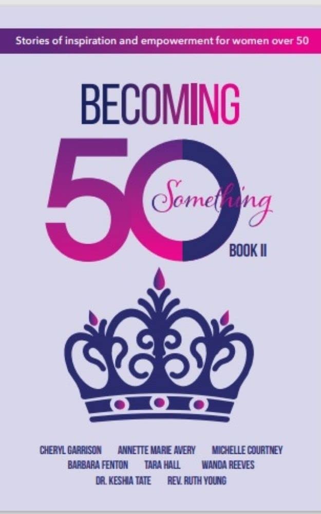 Becoming 50Something Book II: Stories of Inspiration and Empowerment ...