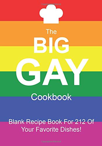 The Big Gay Cookbook: Blank Recipe Book For 212 Of Your Favorite Dishes ...