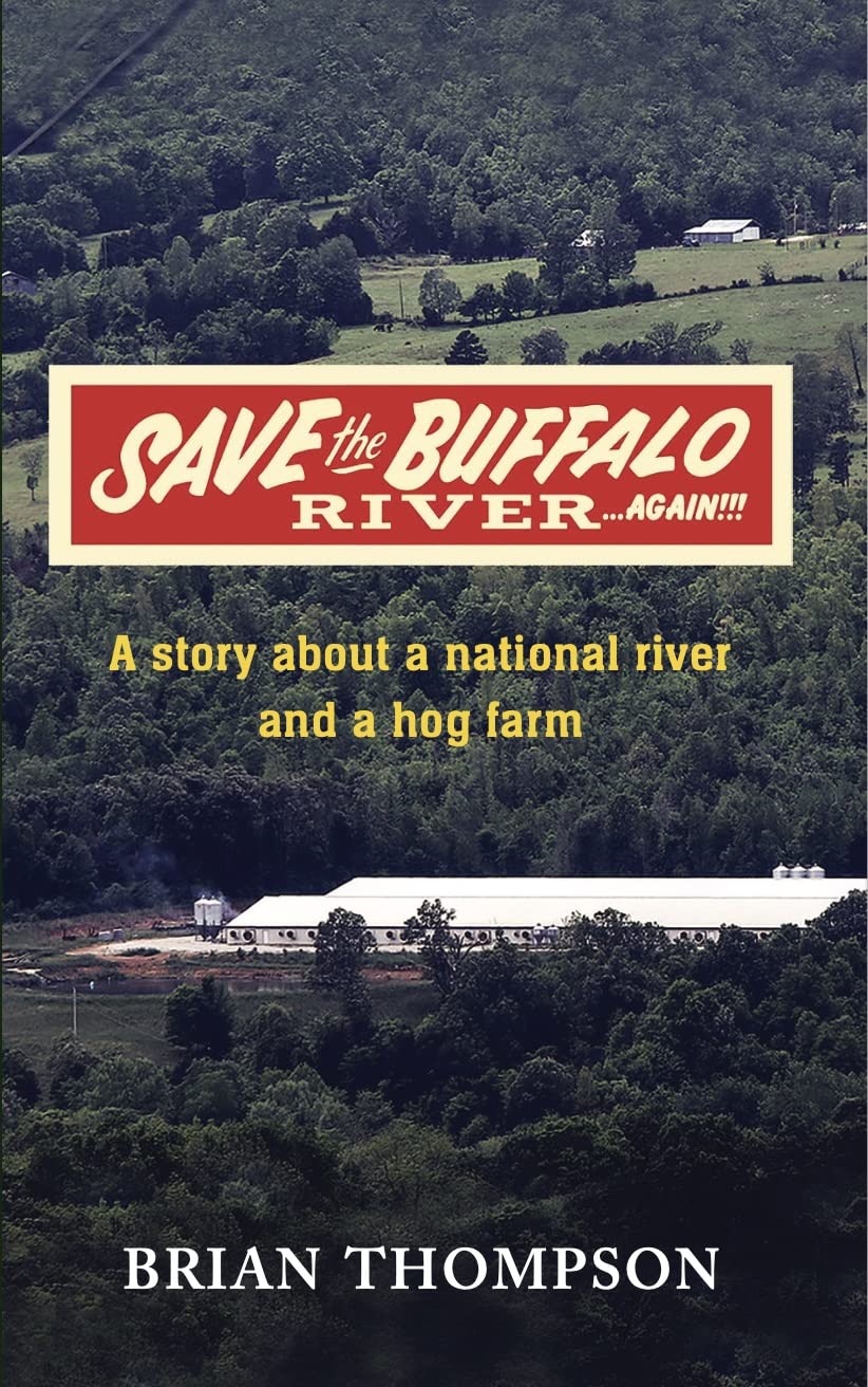 Save the Buffalo River ...Again: A story about a national river and a ...