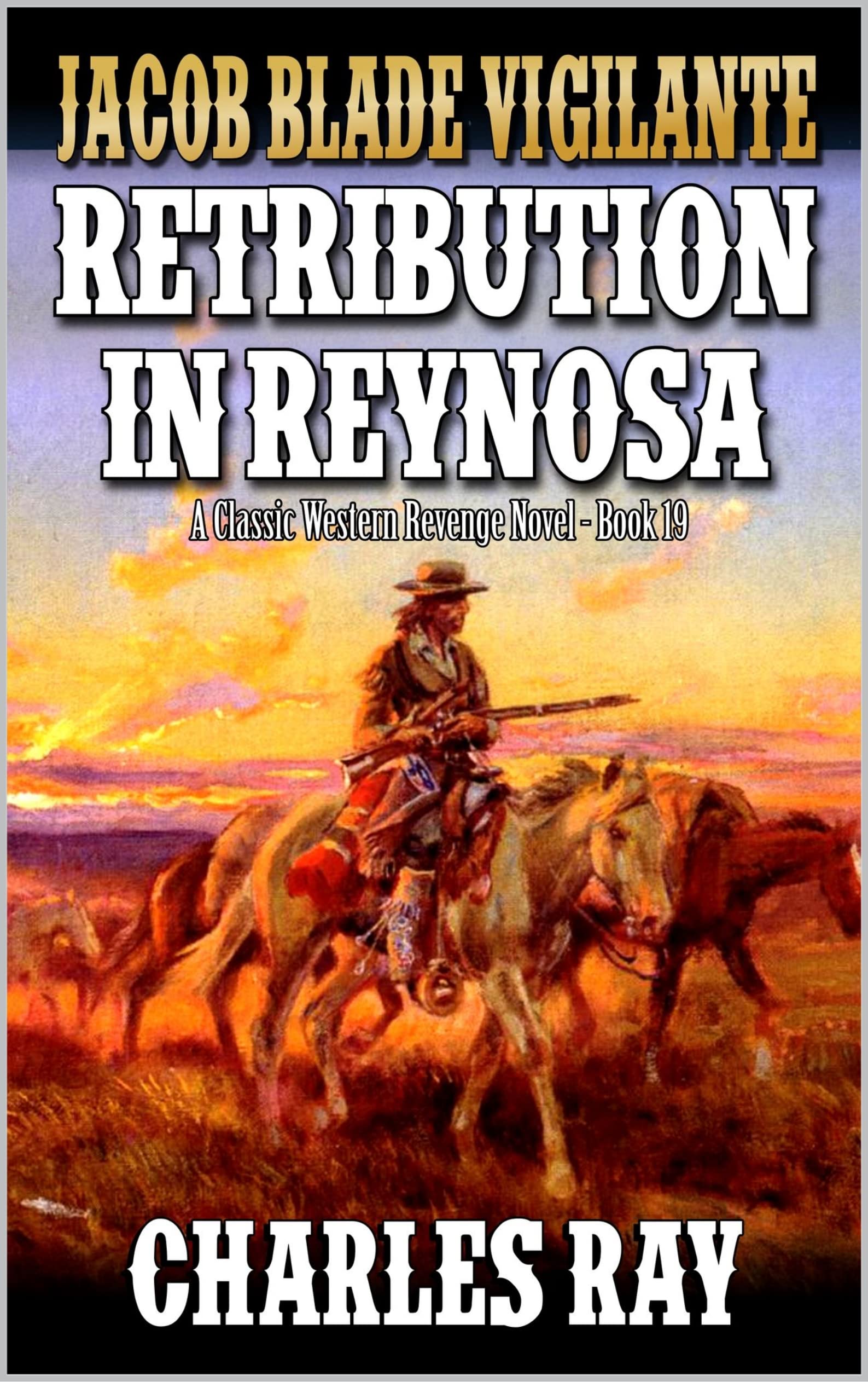 Jacob Blade Vigilante: Retribution in Reynosa: A Western Novel by ...