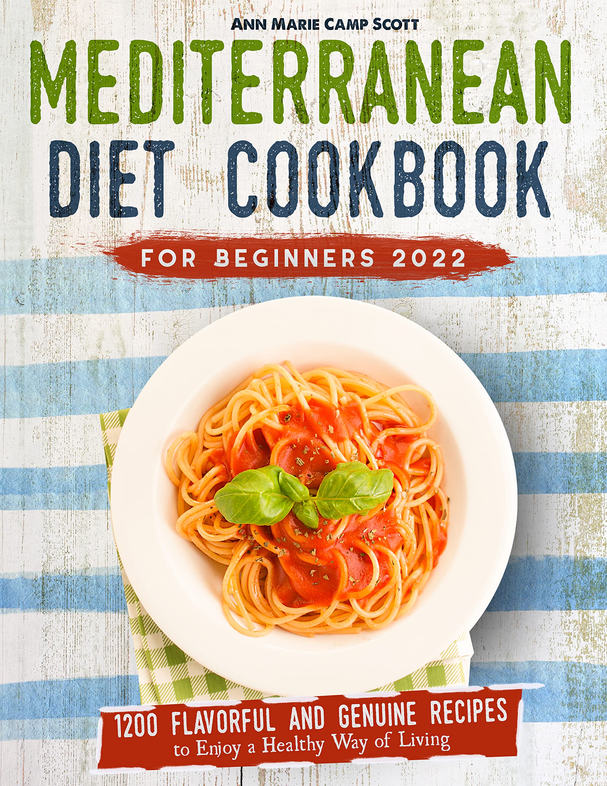Mediterranean Diet Cookbook for Beginners : 1000 Flavorful and Genuine ...