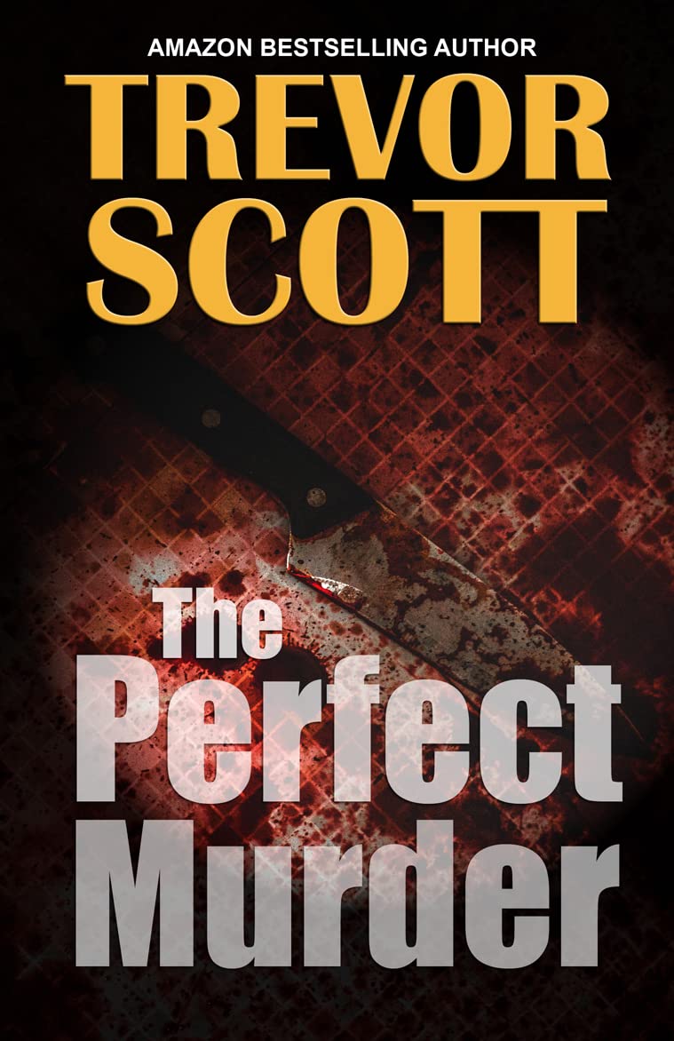 The Perfect Murder by Trevor Scott | Goodreads