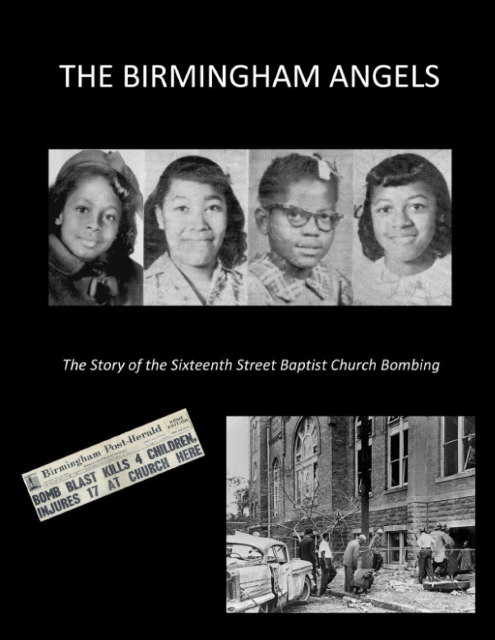 THE BIRMINGHAM ANGELS: THE STORY OF THE SIXTEENTH STREET BAPTIST CHURCH ...