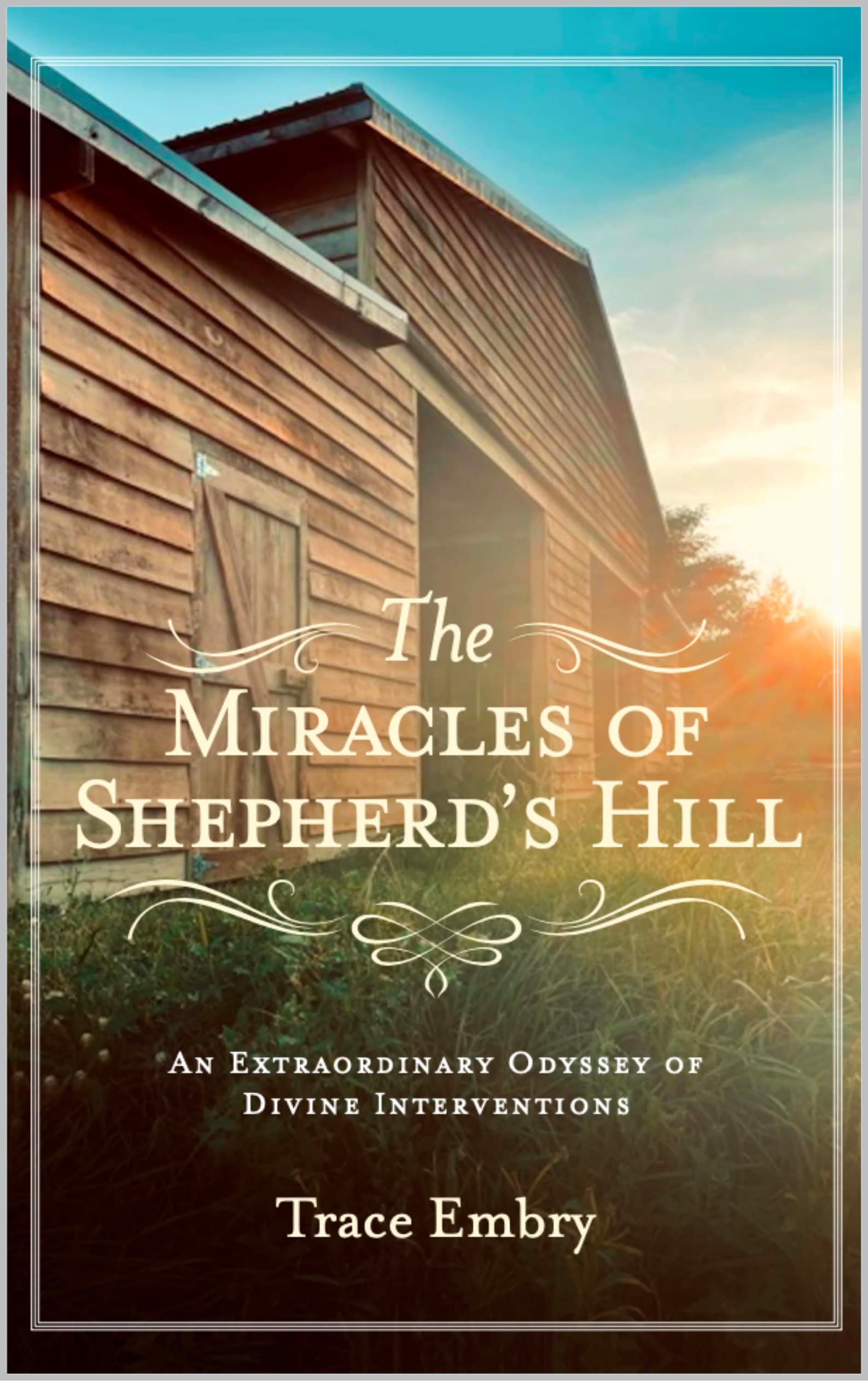 The Miracles of Shepherd’s Hill: An Extraordinary Odyssey of Divine ...
