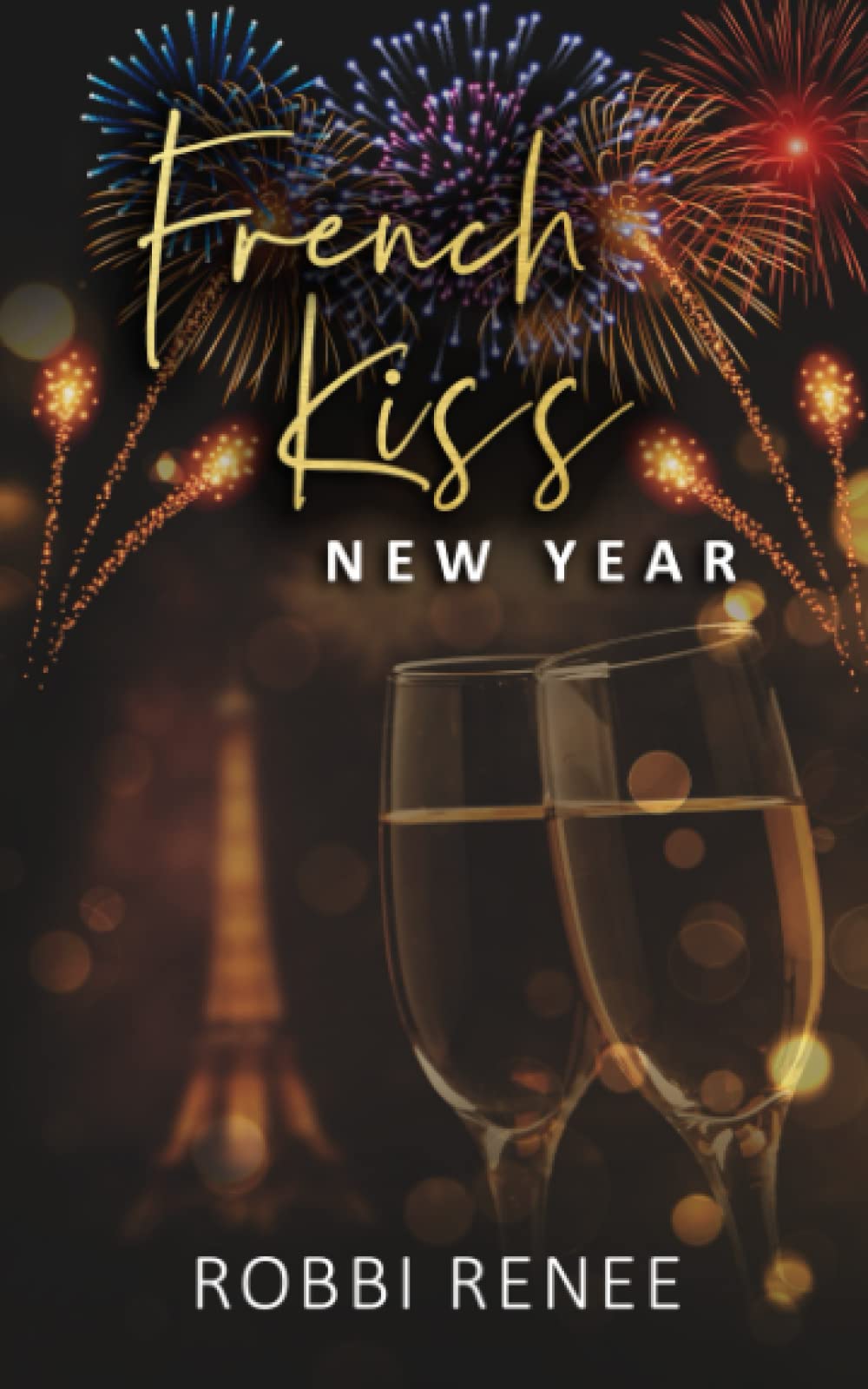 French Kiss New Year by Robbi Renee | Goodreads
