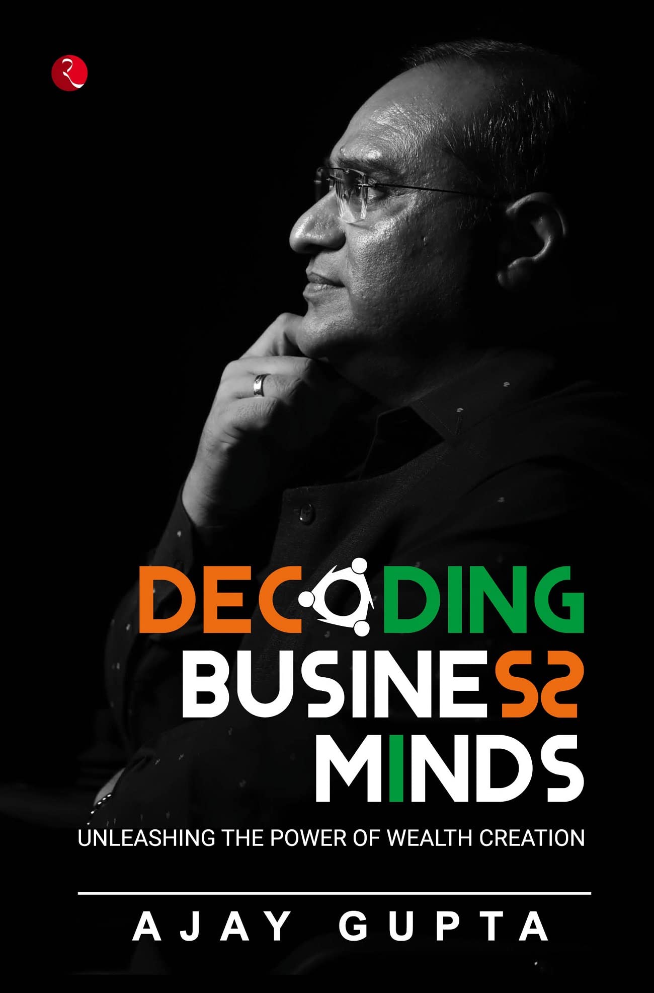 DECODING BUSINESS MINDS: UNLEASHING THE POWER OF WEALTH CREATION by ...