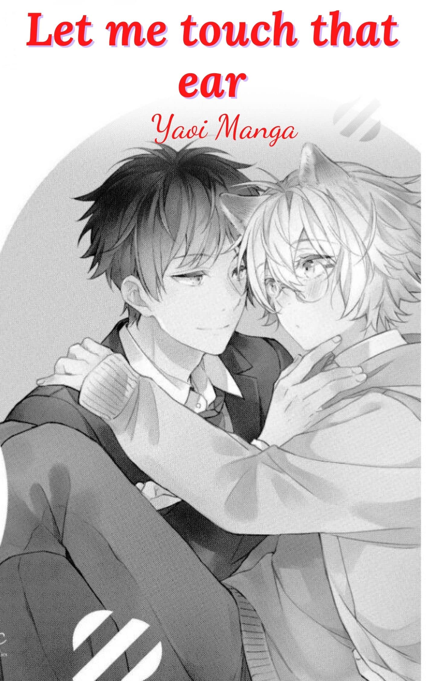 Let me touch that ear_Yaoi Manga by Joseph White | Goodreads