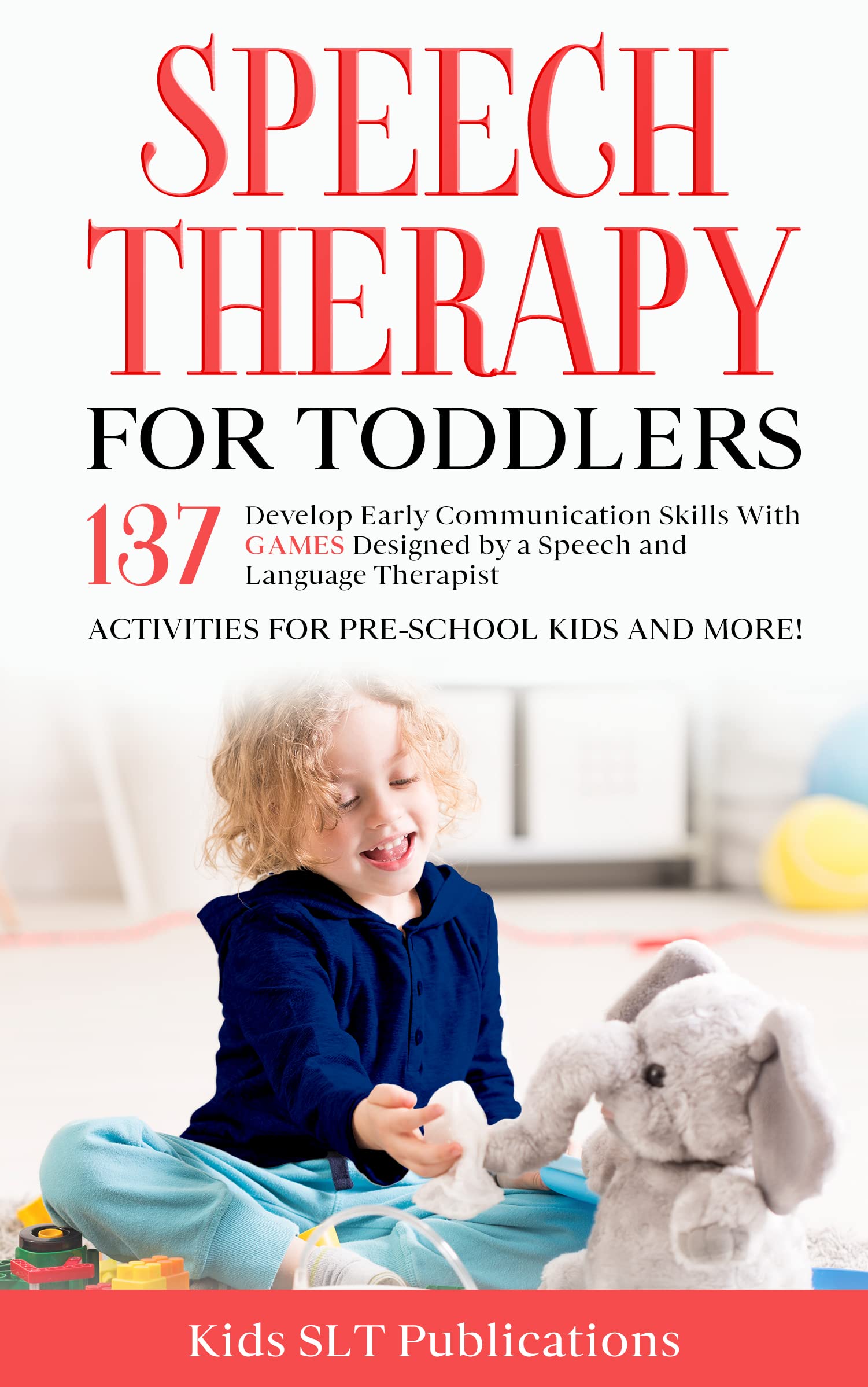 Speech Therapy for Toddlers: Develop Early Communication Skills with ...