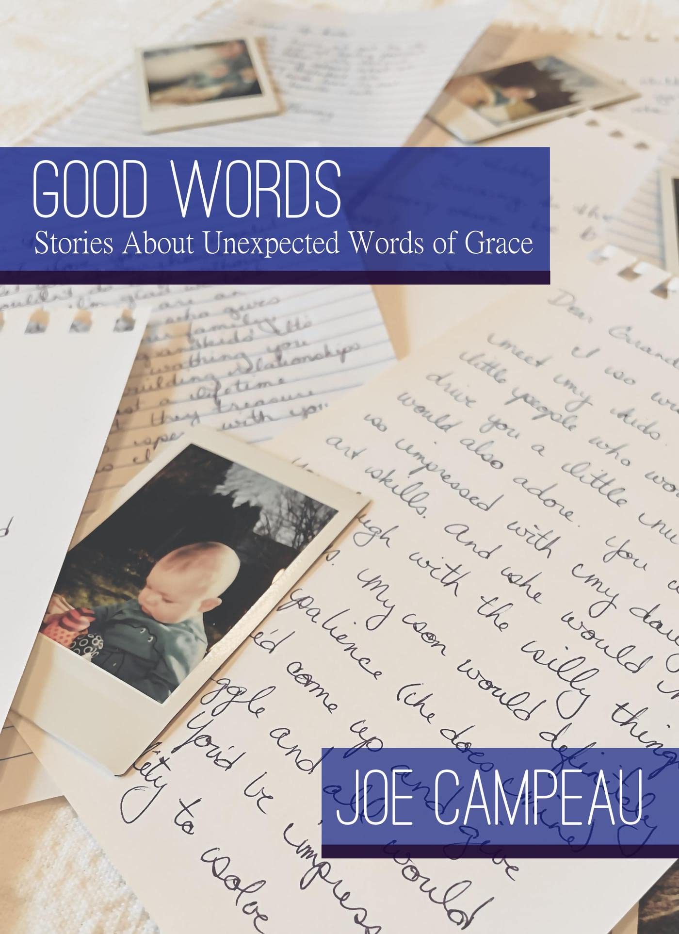 Good Words: Stories About Unexpected Words of Grace by Joe Campeau ...