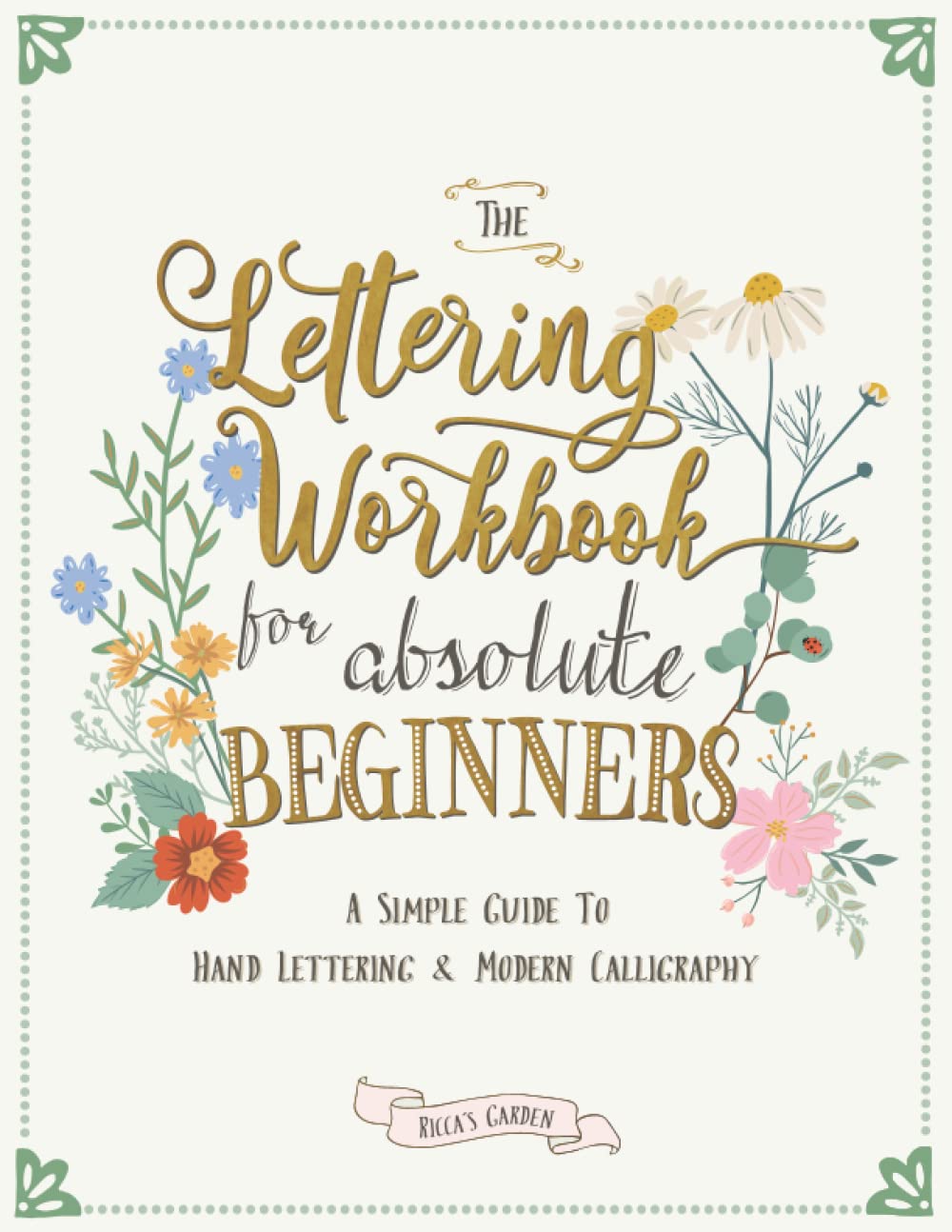 The Lettering Workbook for Absolute Beginners: A Simple Guide to Hand ...
