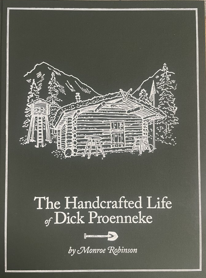 The Handcrafted Life of Dick Proenneke by Monroe Robinson | Goodreads