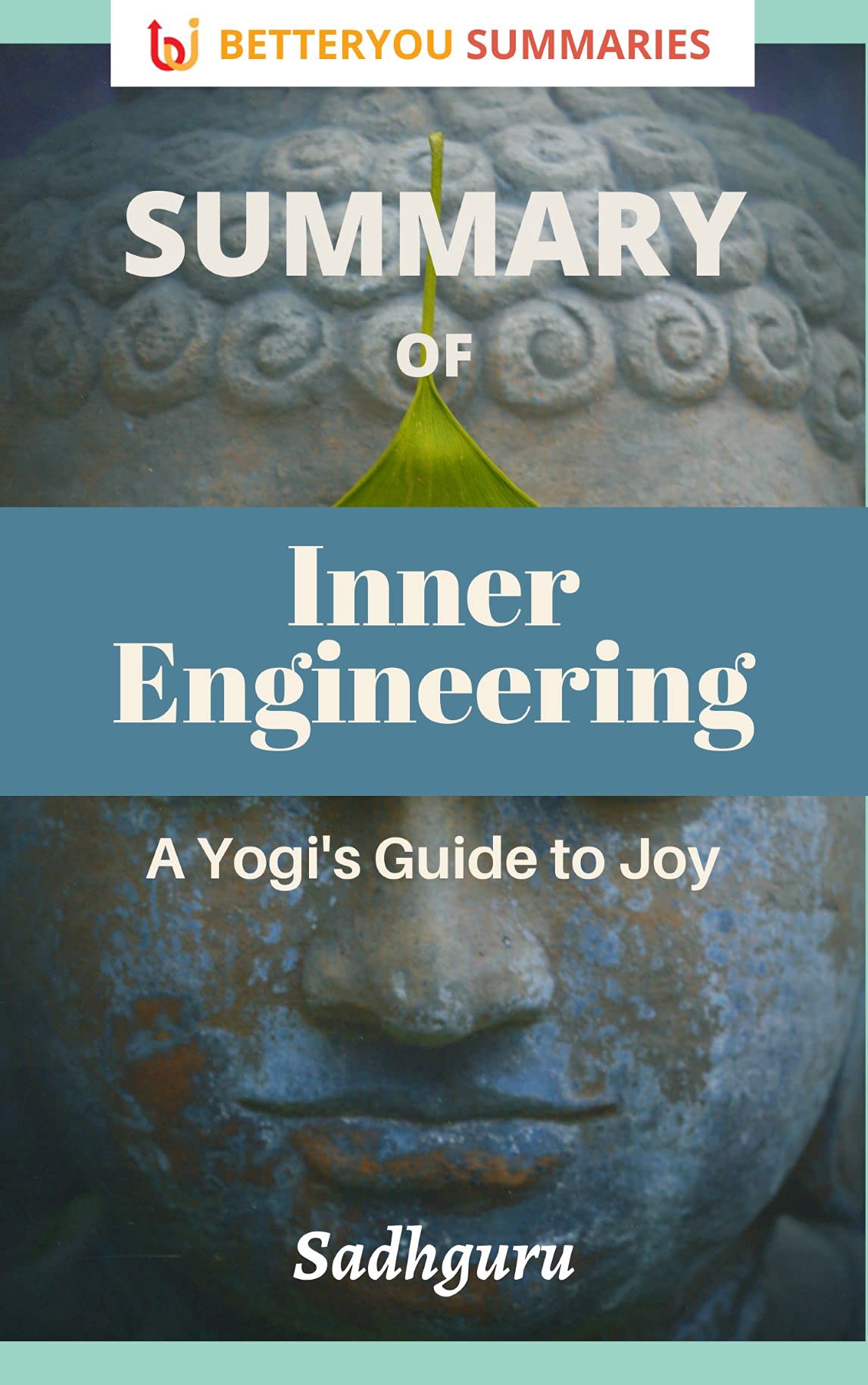 Summary of Inner Engineering: A Yogi's Guide to Joy by Betteryou ...