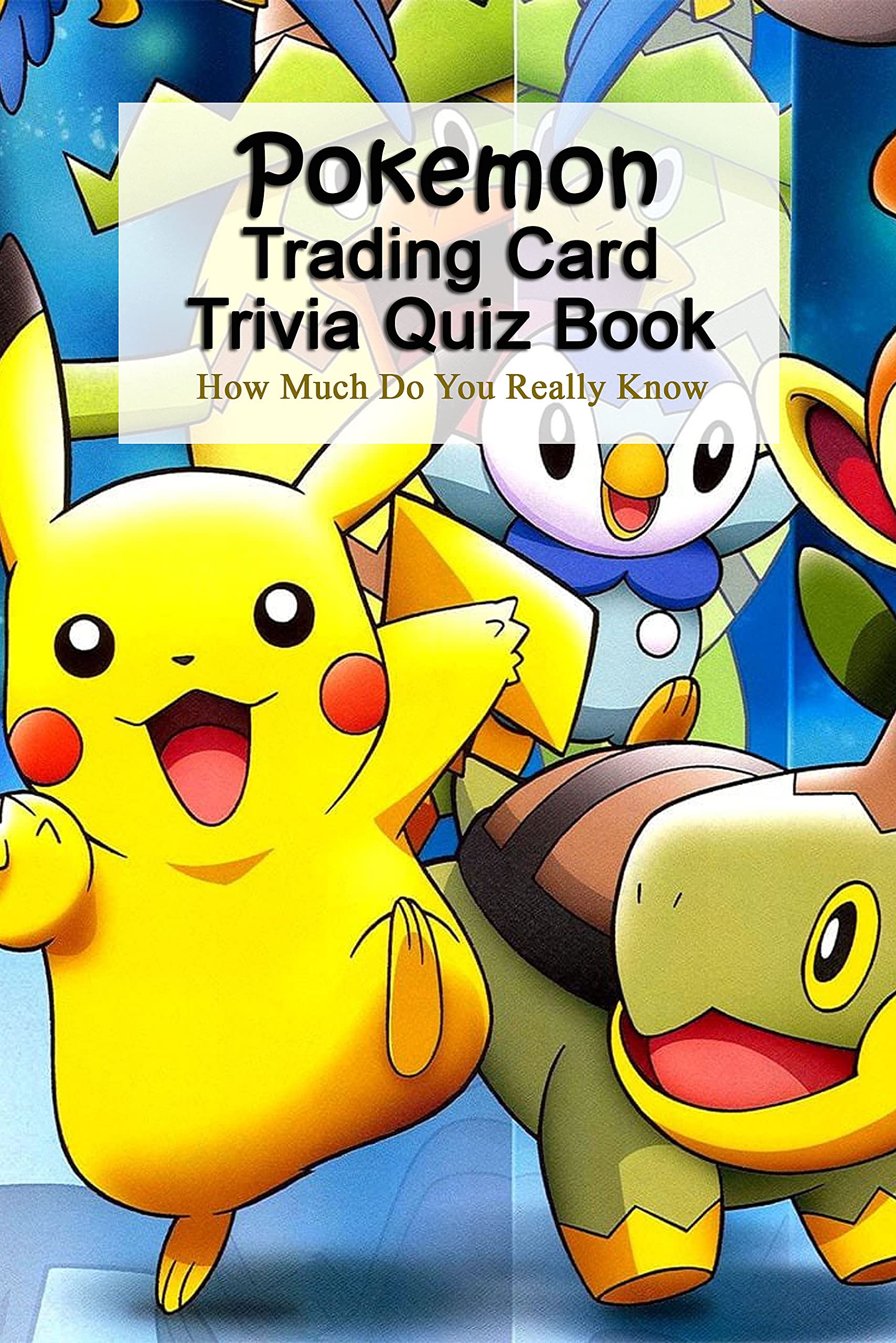 Pokemon Trading Card Trivia Quiz Book: How Much Do You Really Know by ...