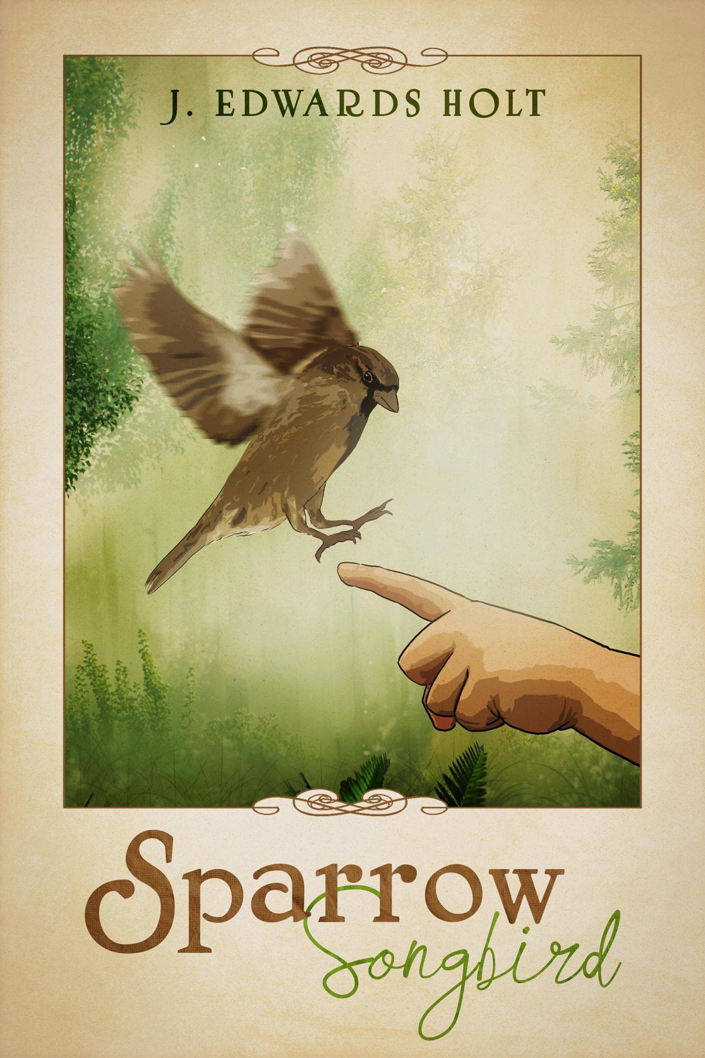 Sparrow Songbird by J. Edwards Holt | Goodreads