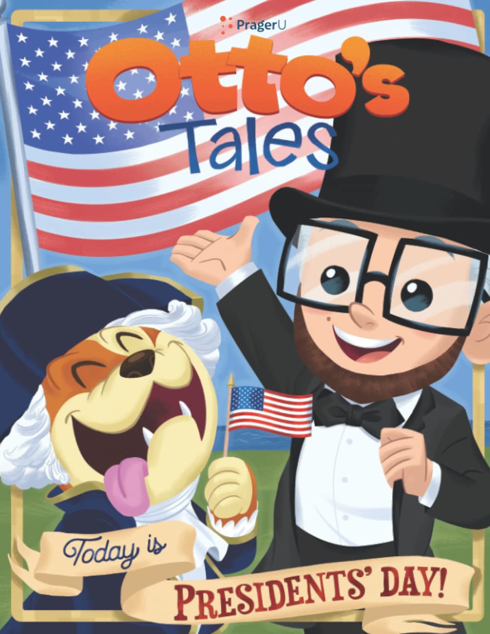 Otto's Tales: Today is Presidents' Day by PragerU | Goodreads