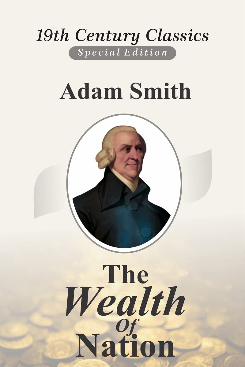 The Wealth of Nations(A classics novel by Adam Smith) by Adam Smith ...