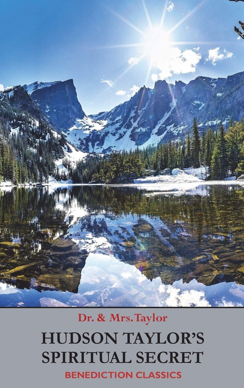 Hudson Taylor's Spiritual Secret by Frederick Howard Taylor | Goodreads